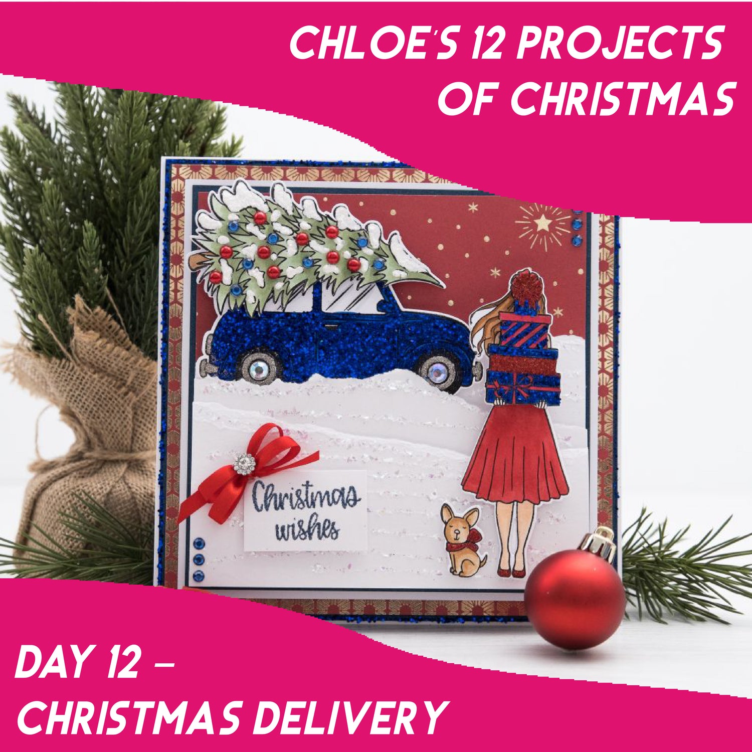 Chloe's 12 Projects of Christmas - Day 12 - Christmas Delivery – Chloes Creative Cards